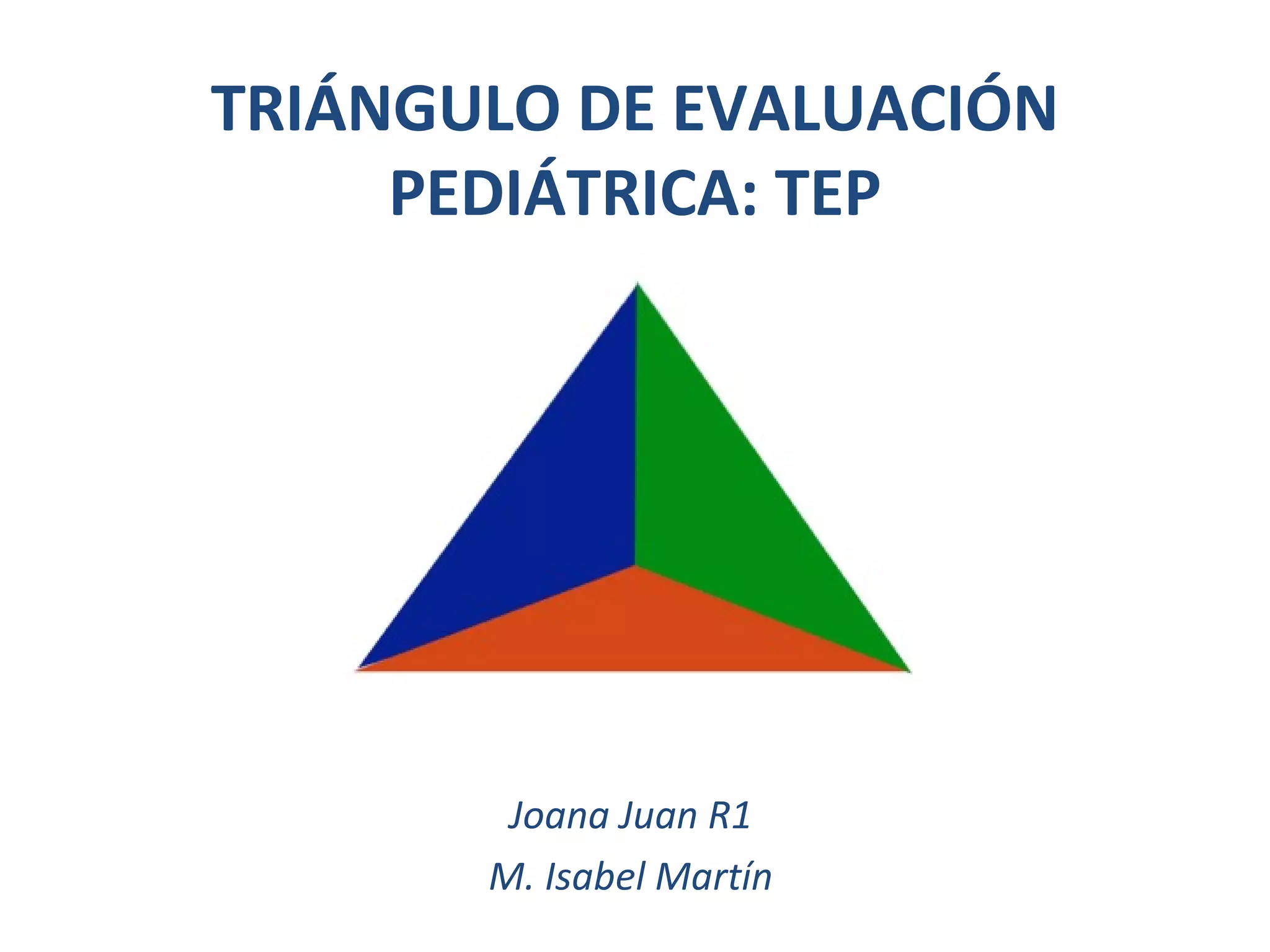 TRIANGULO DE EVALUACIÓN EN PEDIATRIA | PPT