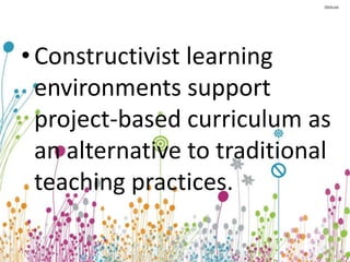 Constructivist Learning Environments (CLE) | PPTX