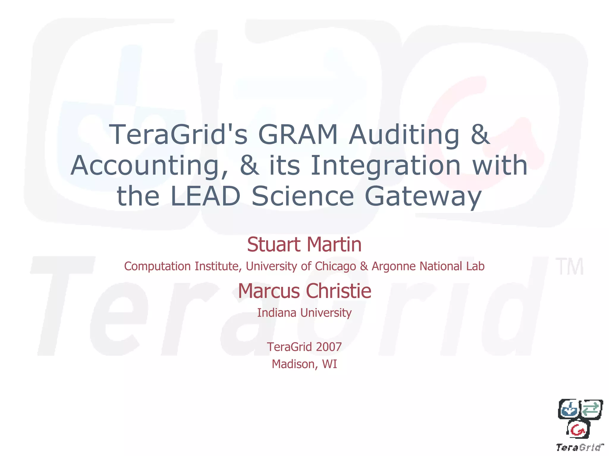 TeraGrid's GRAM Auditing & Accounting, & its Integration with the LEAD ...