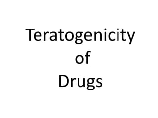 Teratogenic Drugs and Teratogenicity Tests | PPTX