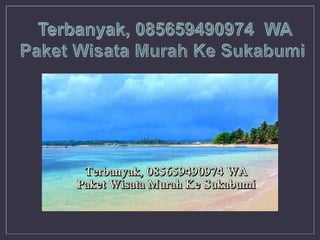 Terbagus, 0856-5949-0974 WA, Destinasi Sukabumi | PPT