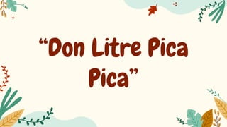 Don Litre Pica Pica | PPTX