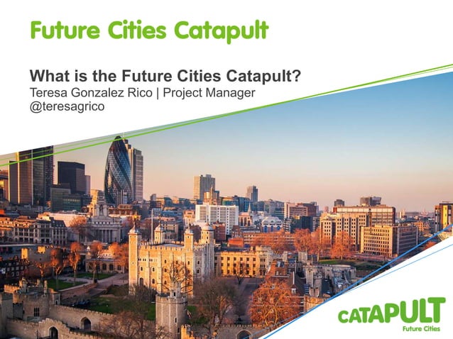 Future Cities Catapult - Teresa Gonzalez Rico, Future Cities Catapult ...