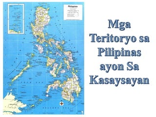 Teritoryo ng Pilipinas ayon sa Kasaysayan.ppt
