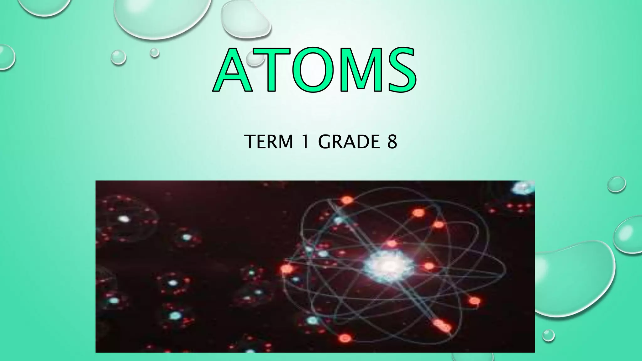 Term 1 Grade 8 ATOMS.pptx