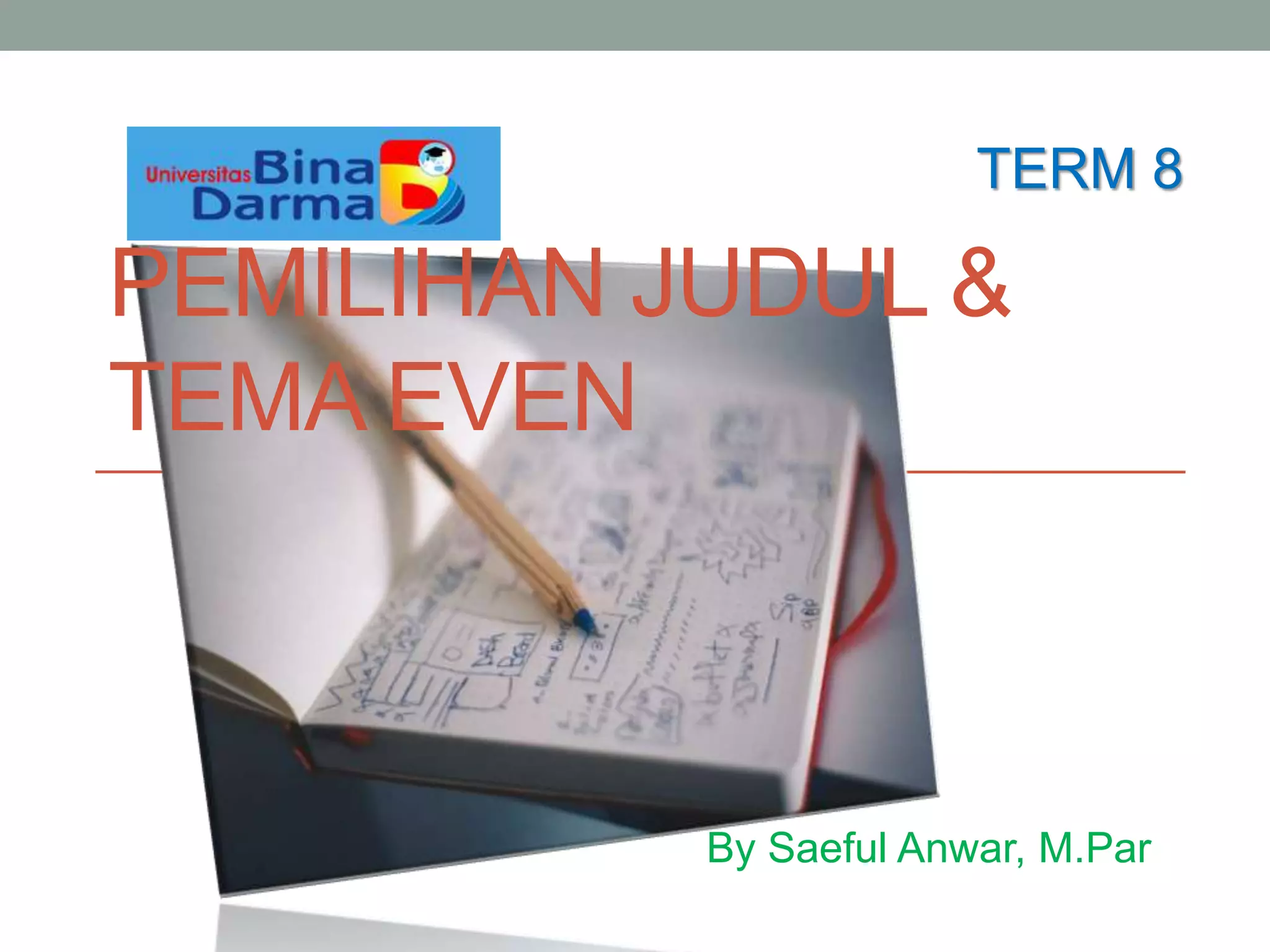 Term 8 Pemilihan judul & tema event by Saeful Anwar.ppt