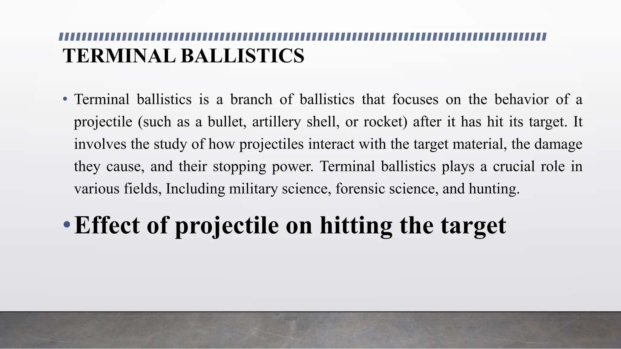 TERMINAL BALLISTICS.pptx EFFECT OF PROJECTILE ON HIYYING THE TARGET | PPTX