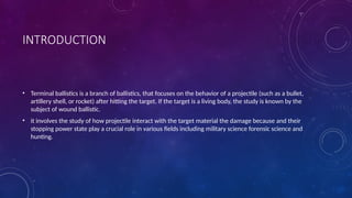 Terminal Ballistics (effect of projectile on hitting the target).pptx