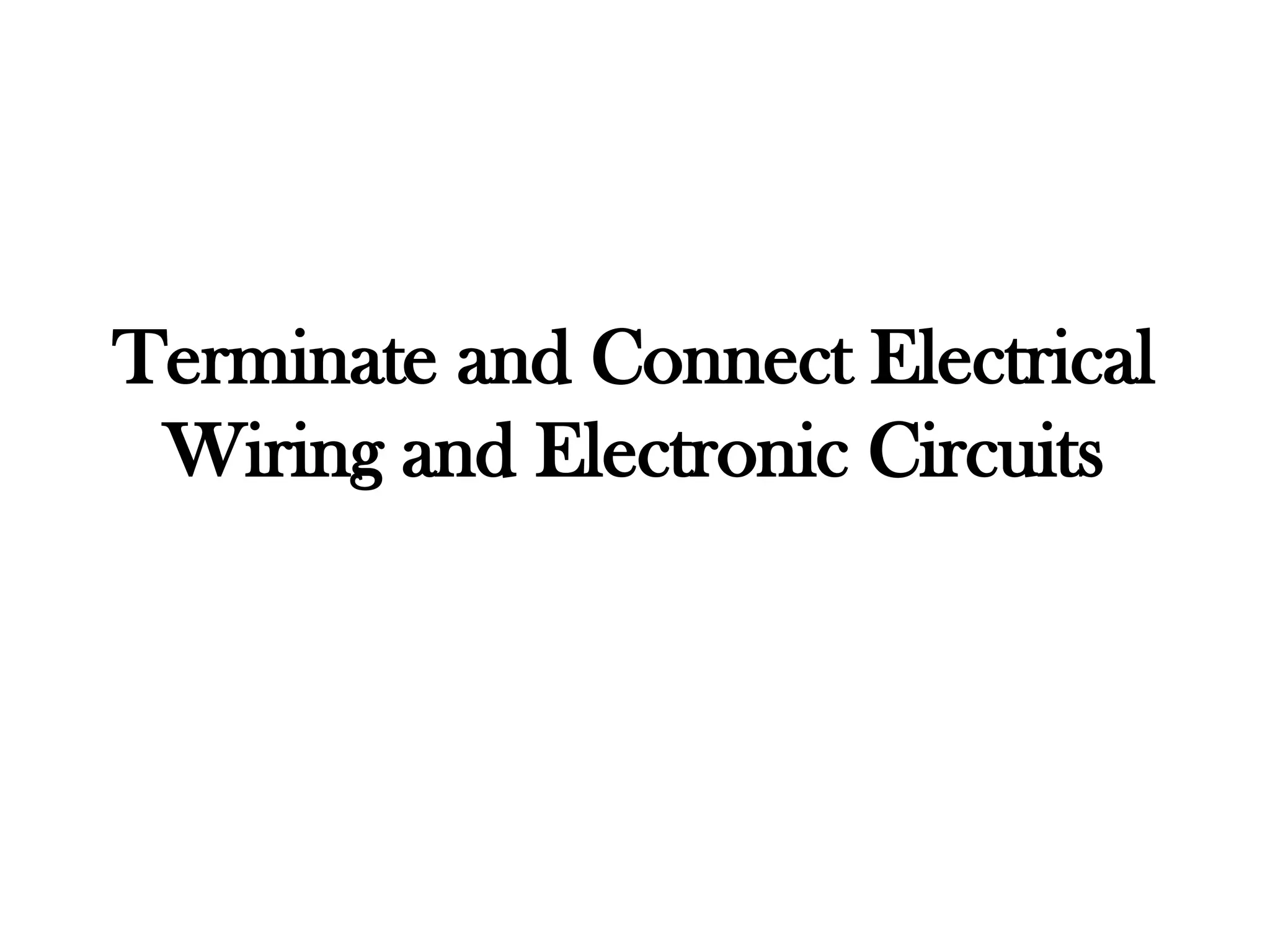 Terminate And Connect Electrical Wiring And Electronic Circuits Pptx
