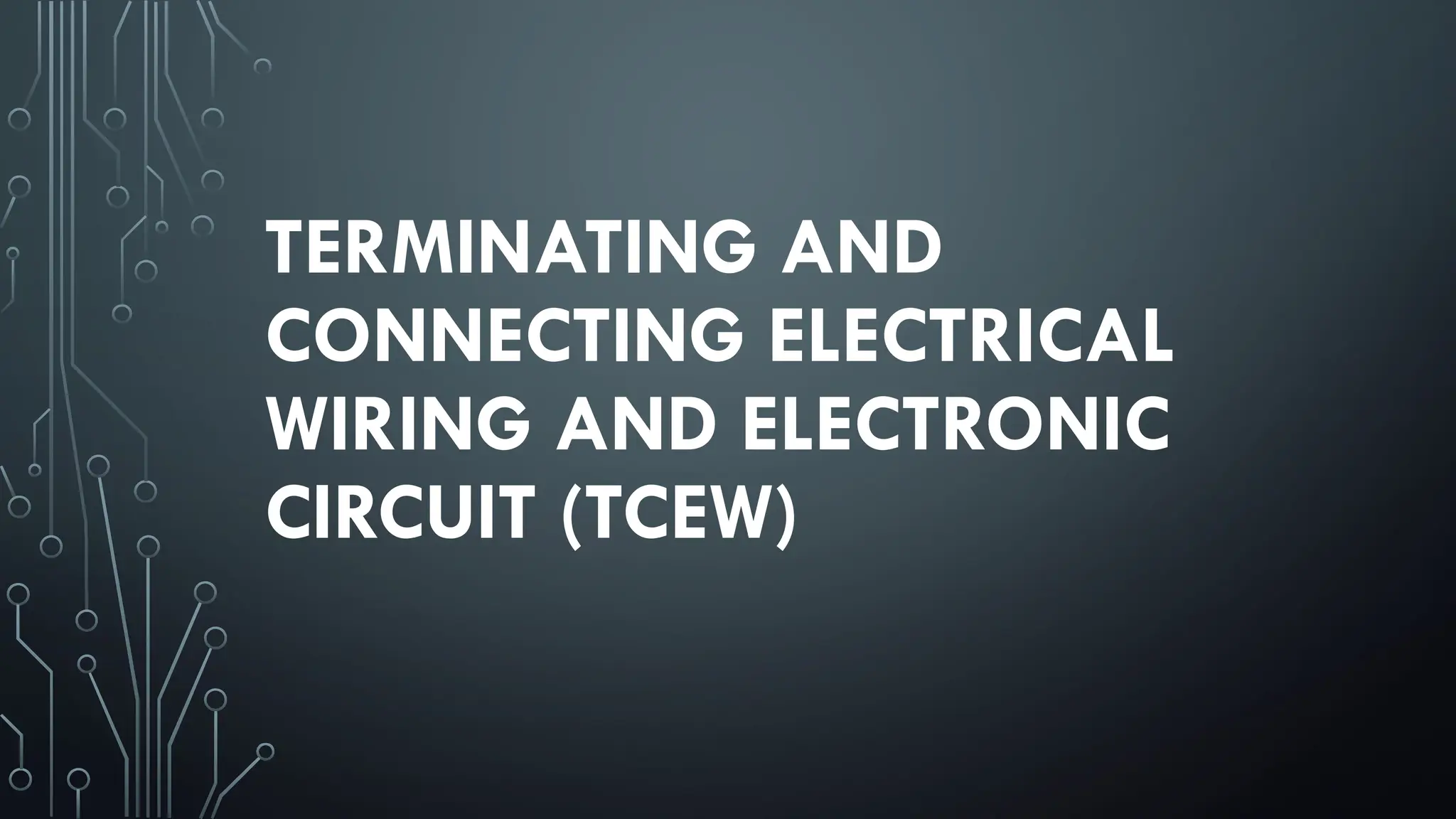 TERMINATING AND CONNECTING ELECTRICAL WIRING AND ELECTRONIC CIRCUIT ...