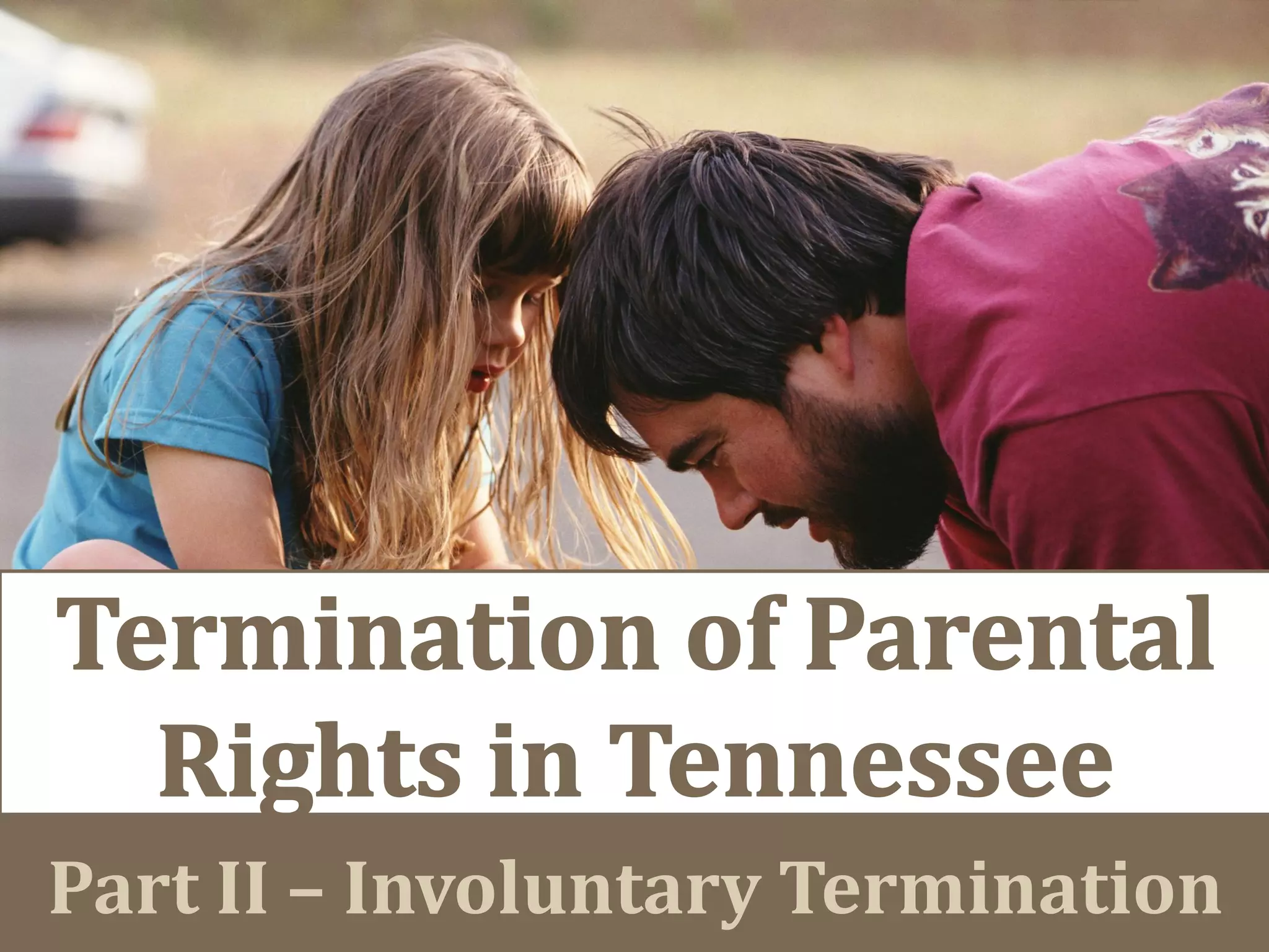Termination of Parental Rights in Tennessee: Involuntary Termination | PPT