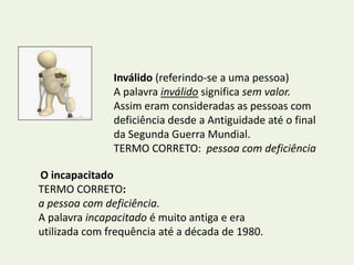 Terminologia sobre deficiencia na era da inclusao | PPTX