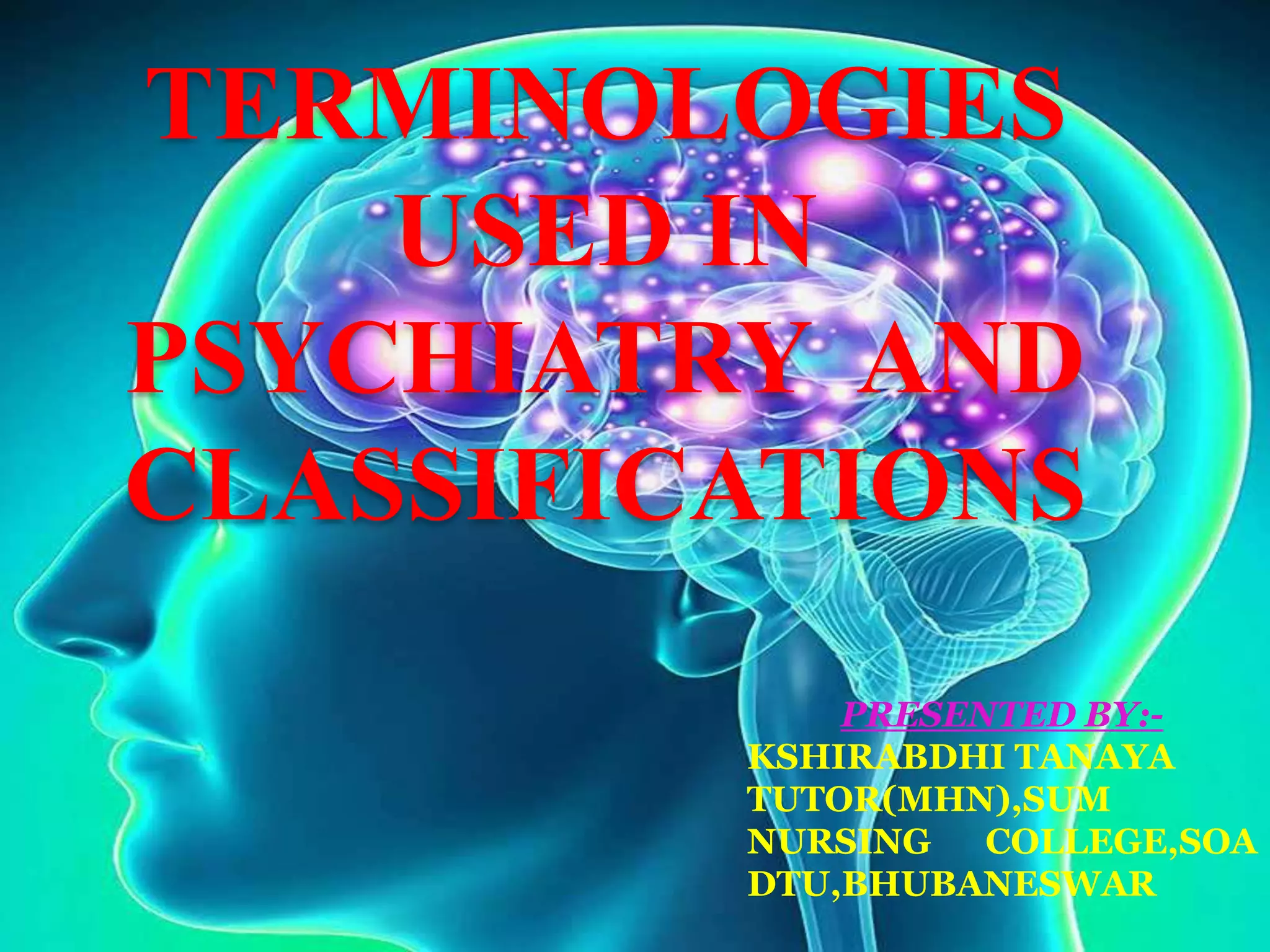 Terminologies in psychiatry and classification of mental disorders | PPTX