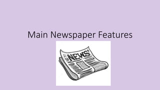 Main Newspaper Features | PPT