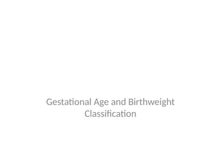 Gestational Age and Birthweight Classification | PPTX