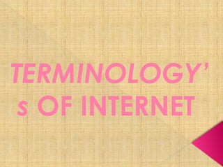 TERMINOLOGY_OF_INTERNET[1].pptx terminolgies of internet by rodrik ...