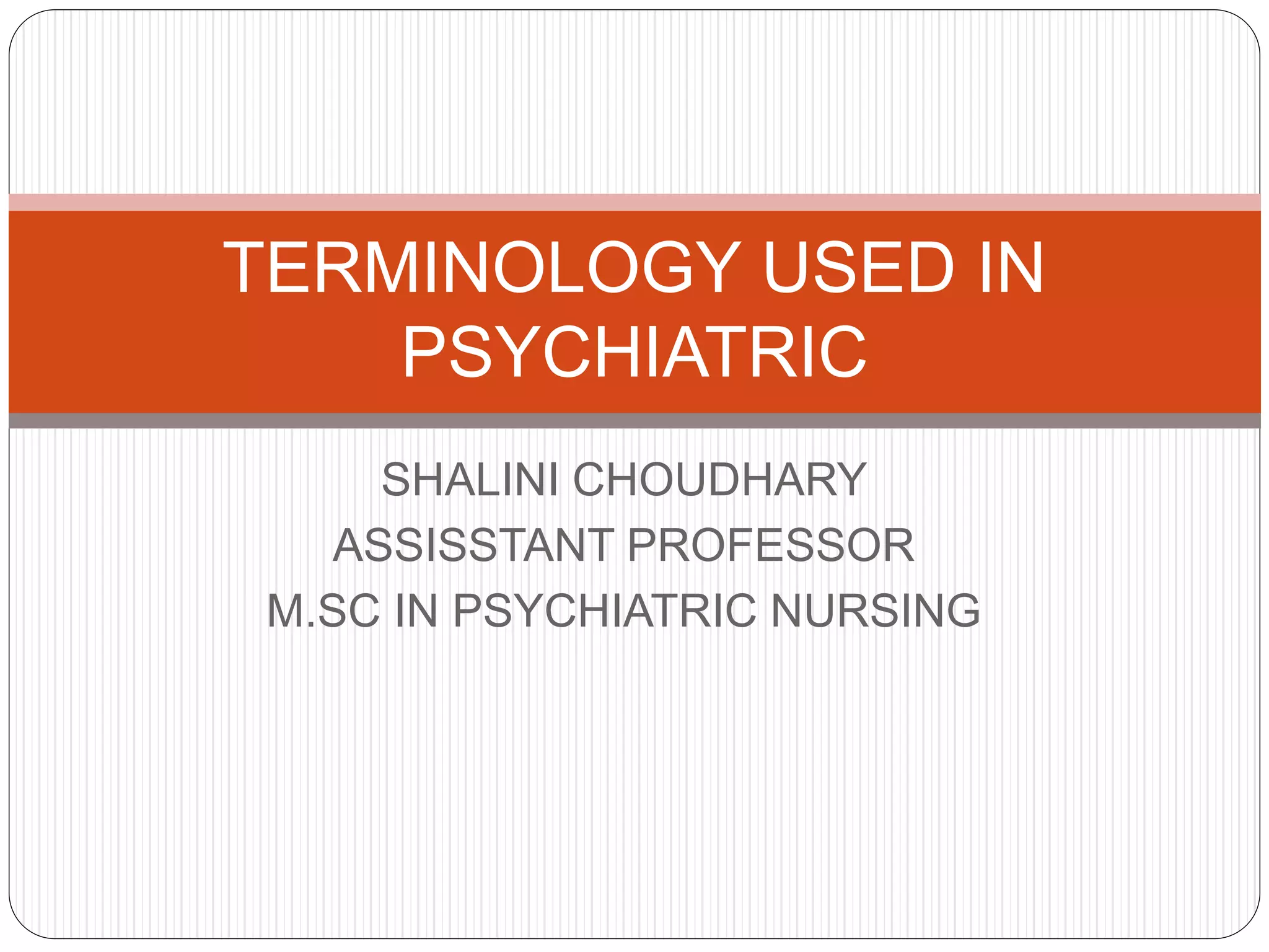 Terminology used in psychiatric | PPT