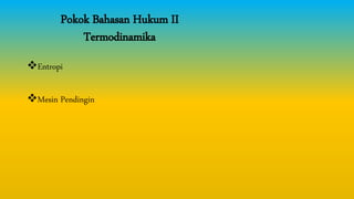 Termodinamika ii & iii. kel2 | PPTX
