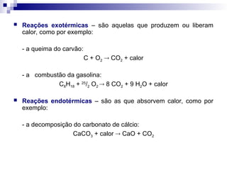 TERMOQUÍMICA: REAÇÕES ENDOTÉRMICAS E EXOTÉRMICAS 2º ANO.ppt