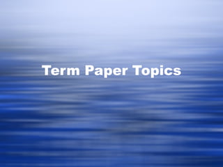 Term Paper Topics | PPT