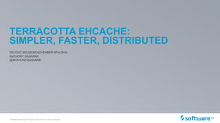 Terracotta Ehcache : Simpler, faster, distributed | PDF
