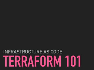 Infrastructure as Code & Terraform 101 | PPT
