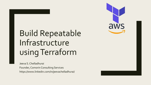 Building Repeatable Infrastructure using Terraform Building Repeatable Infrastructure using Terraform