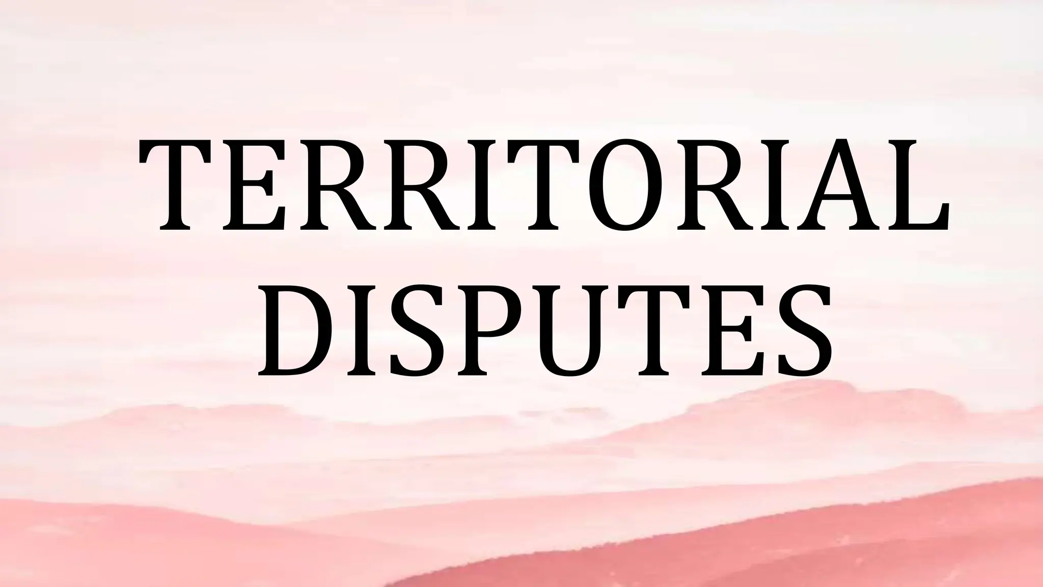 THE TERRITORIAL DISPUTES FROM all over the world.pptx