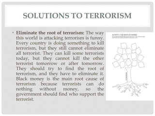 Terrorism causes, effects, and solutions | PPTX