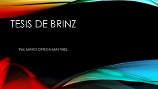 Tesis de brinz | PPTX