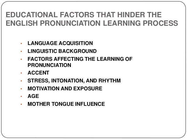 Describing the Educational Factors that Hinder Proper Pronunciation o…
