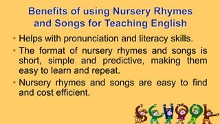 Teaching English Using Nursery Rhymes and Songs | PPTX