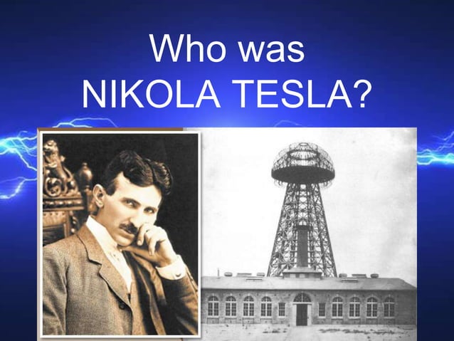 Who Was Nikola Tesla? Why is he important? | PPT