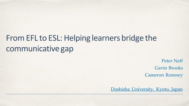 EFL to ESL: Helping learners bridge the communicative gap | PPT