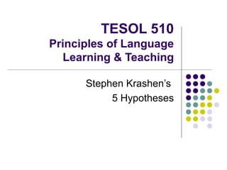 TESOL 510 - Krashen 5 Hypotheses | PPT