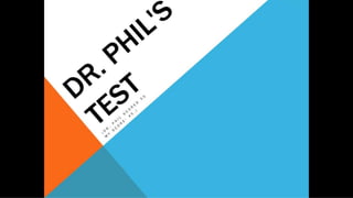 Dr Phill's Test | PPTX