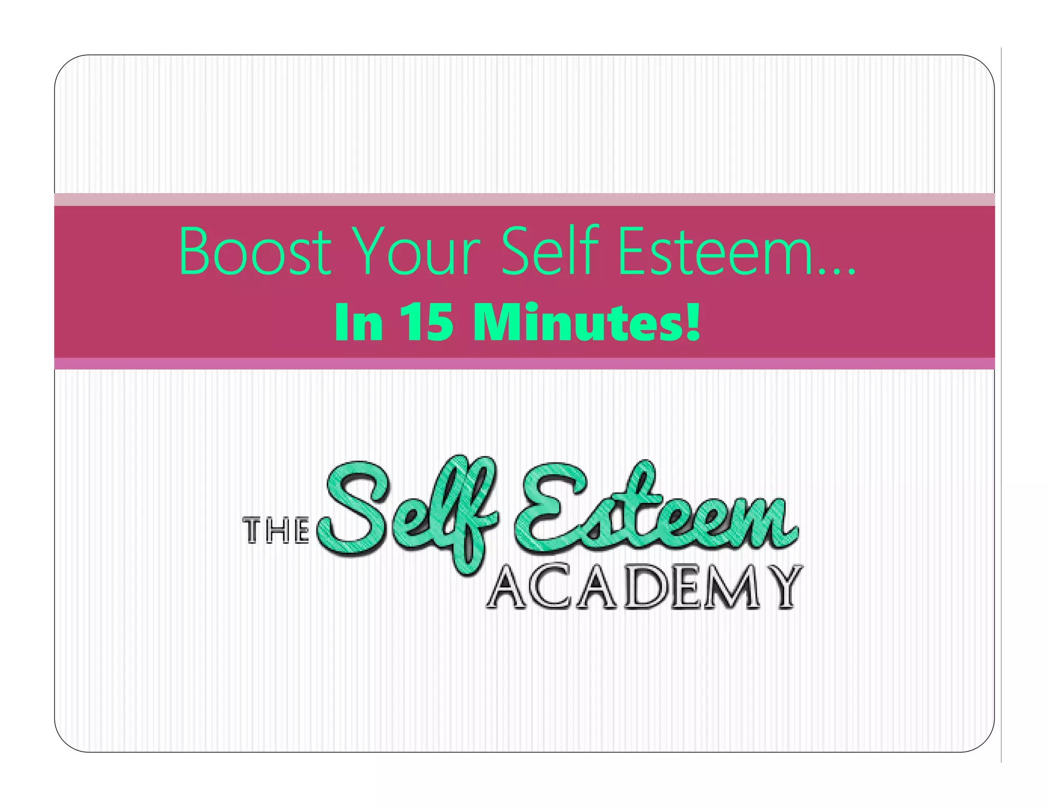 Boost Your Self Esteem in 15 minutes! | PDF