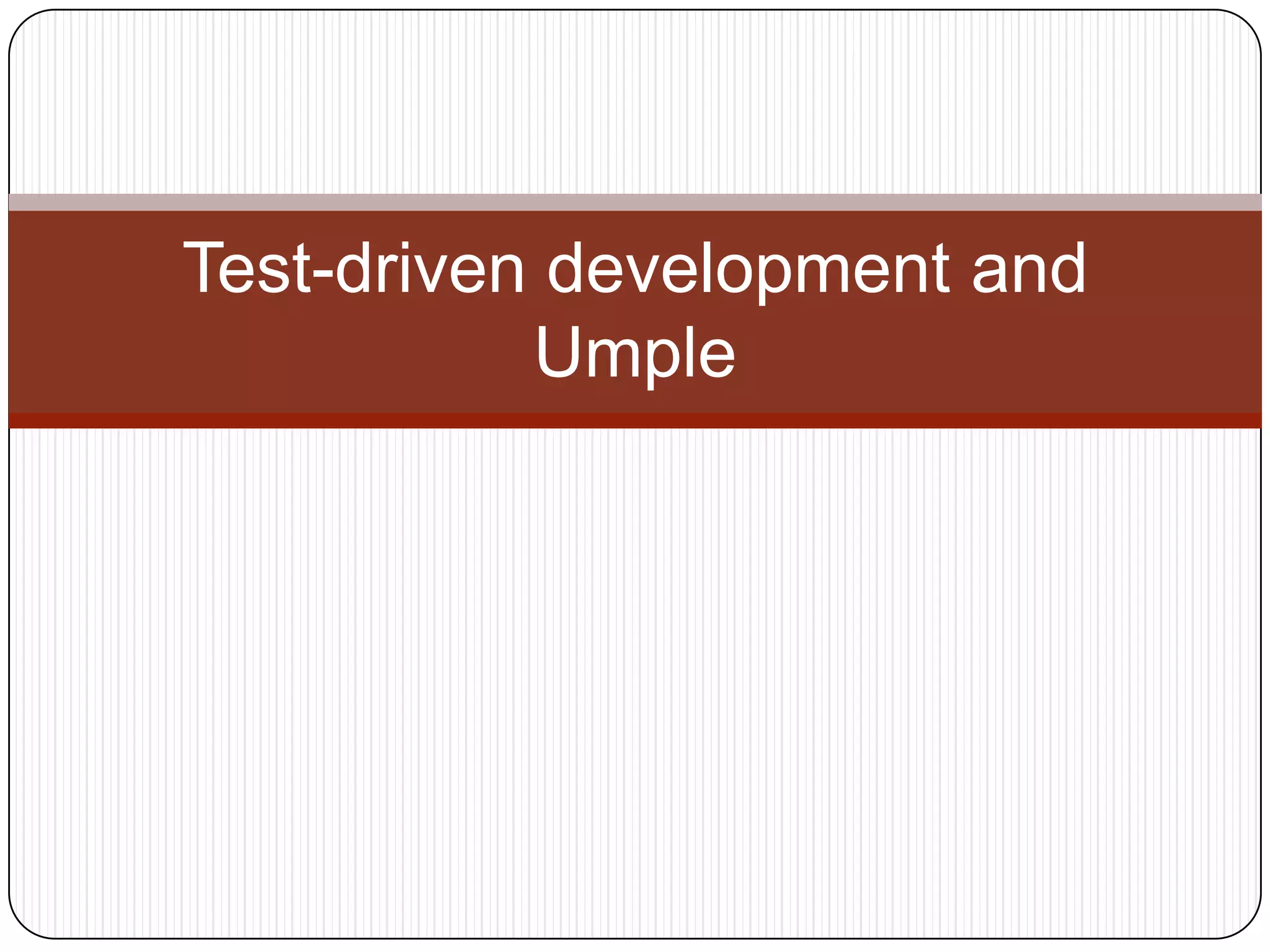 Test-driven development and Umple | PPTX | Web Development | Internet