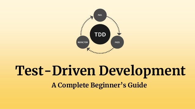 Test Driven Development - A Complete Beginners Guide
