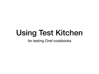Using Test Kitchen for testing Chef cookbooks | PDF