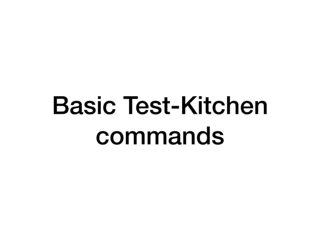 Using Test Kitchen for testing Chef cookbooks | PPT