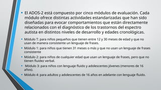 La Escala de Observación para el Diagnóstico del Autismo (ADOS) es una ...