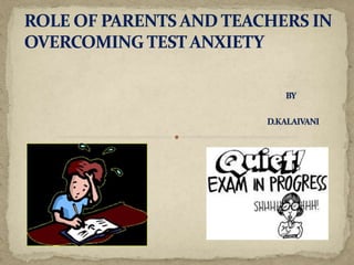 ROLE OF PARENTS AND TEACHERS IN OVERCOMING TEST ANXIETY | PPT