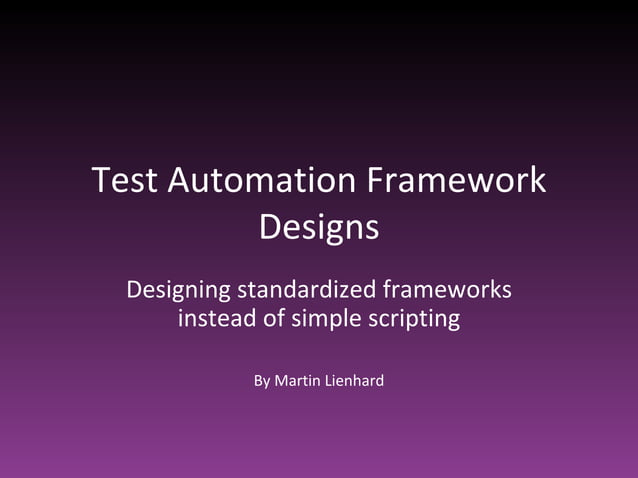 Test Automation Framework Designs | PPT | Computing | Technology ...
