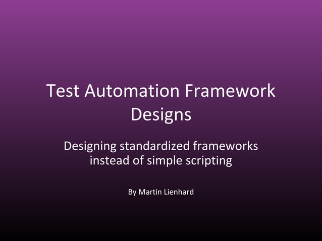 Test Automation Framework Designs | PPT