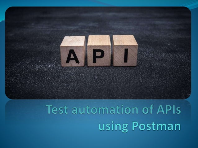 Test automation of ap is using postman | PPTX