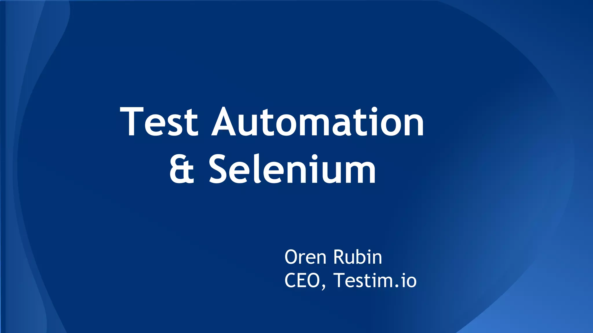 Test automation & Seleniun by oren rubin | PPT