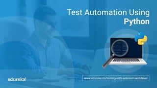 Test Automation Using Python | Edureka | PPT