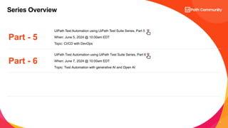 UiPath Test Automation using UiPath Test Suite series, part 6 | PPT