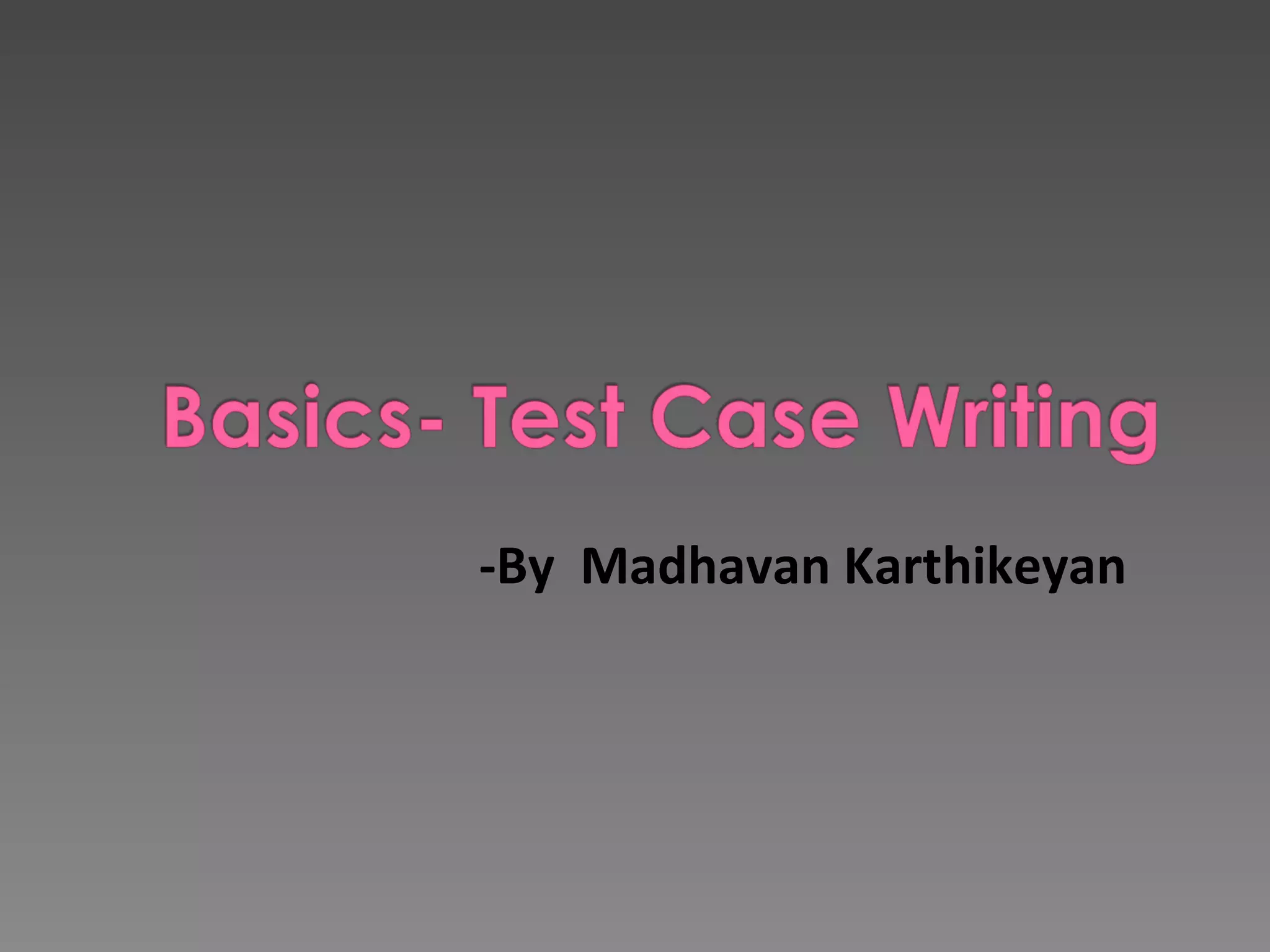 Basics-Test Case Writing | PPT
